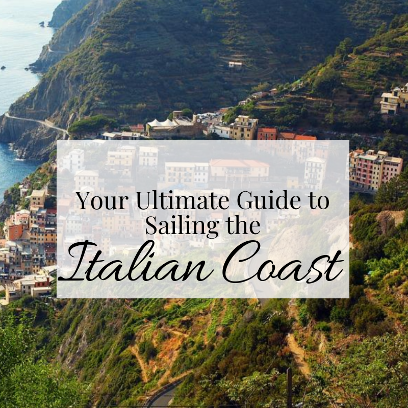 Your Ultimate Guide to Sailing in Italy and Exploring The Coast
